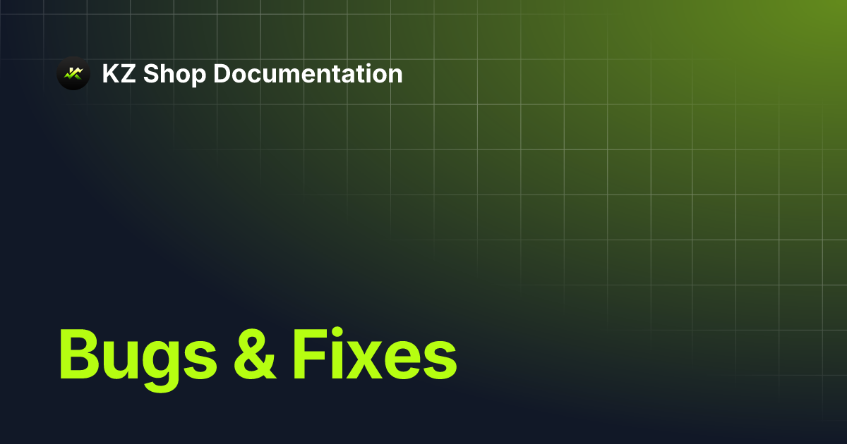 Bugs & Fixes | KZ Shop Documentation